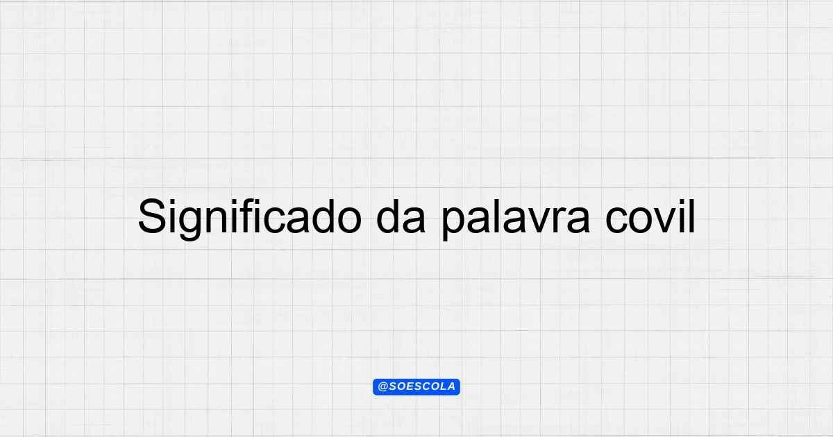 Significado da palavra covil: Definições e Contextos