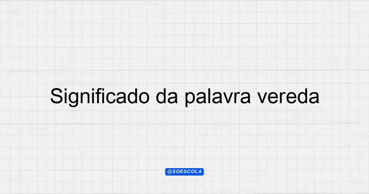 Significado da palavra vereda: Definição e Contexto
