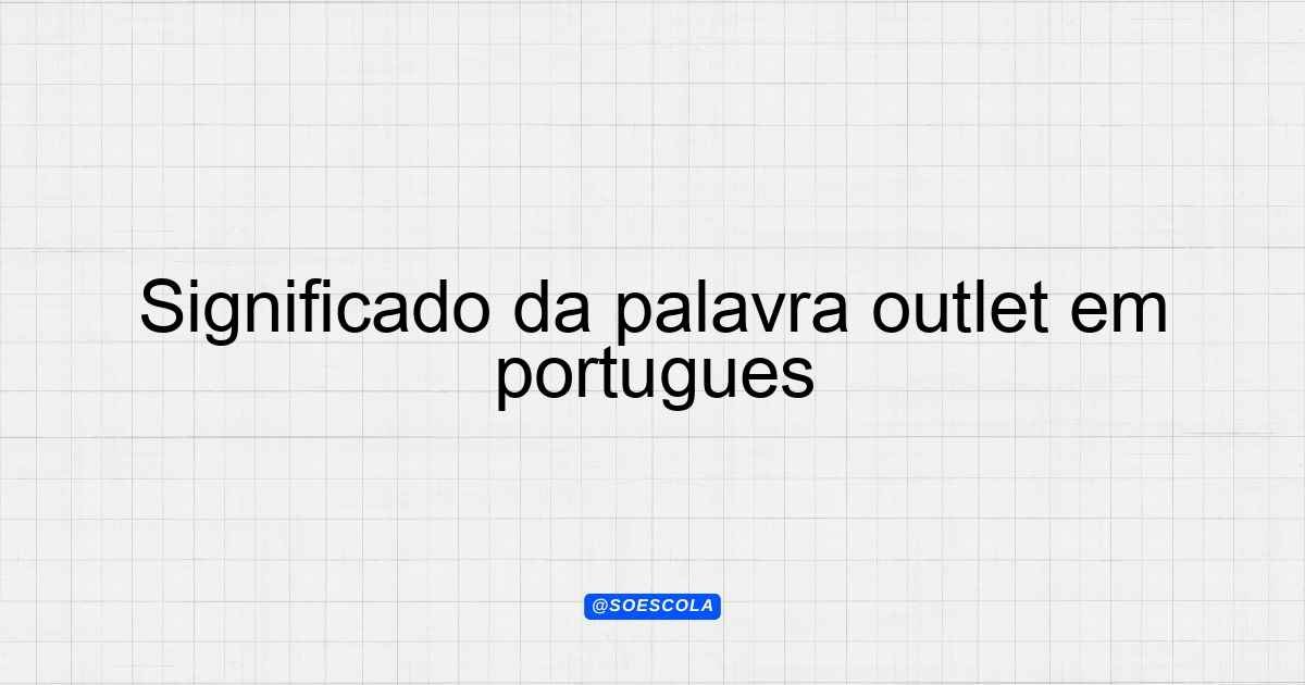 Significado da palavra outlet em português