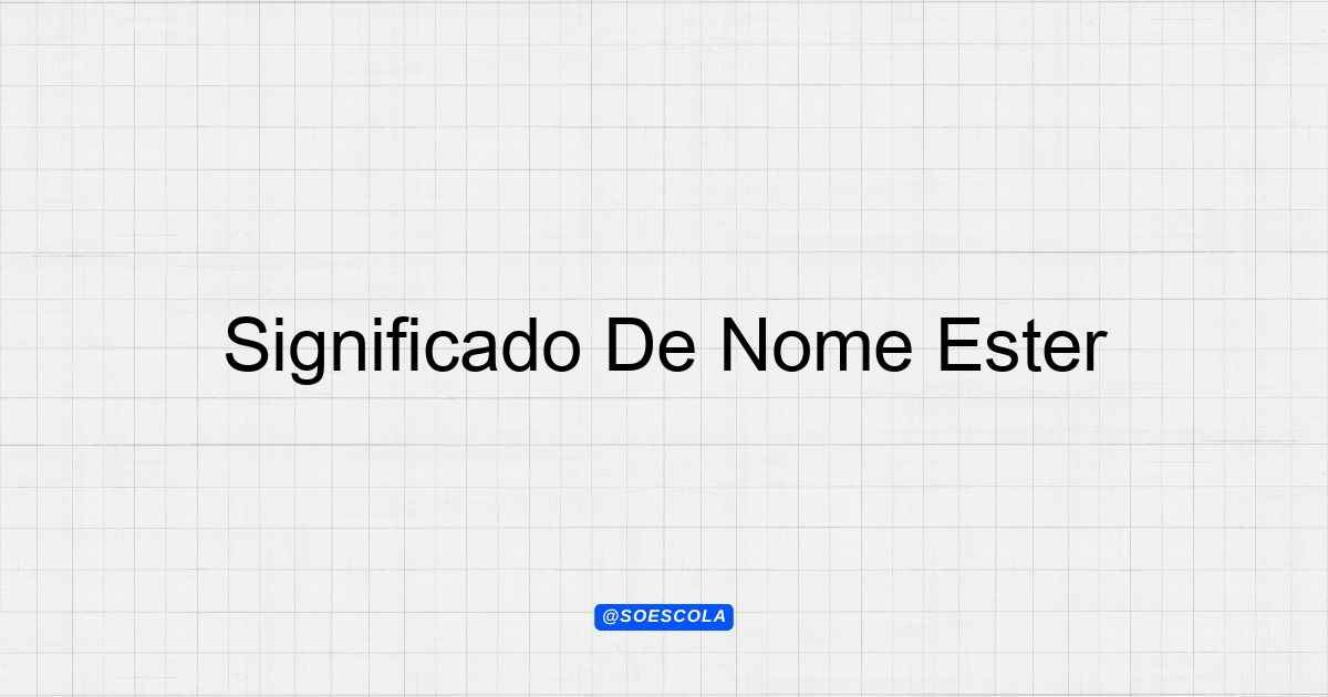 Significado De Nome Ester: História e Simbolismo