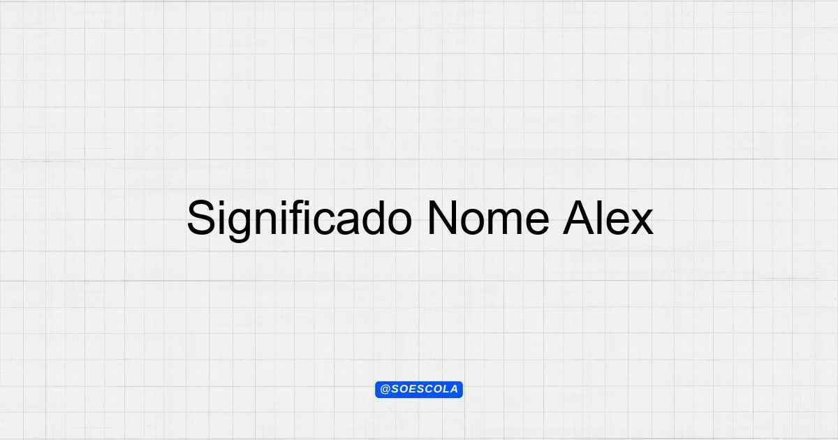 Significado Nome Alex: Descubra sua Origem e História