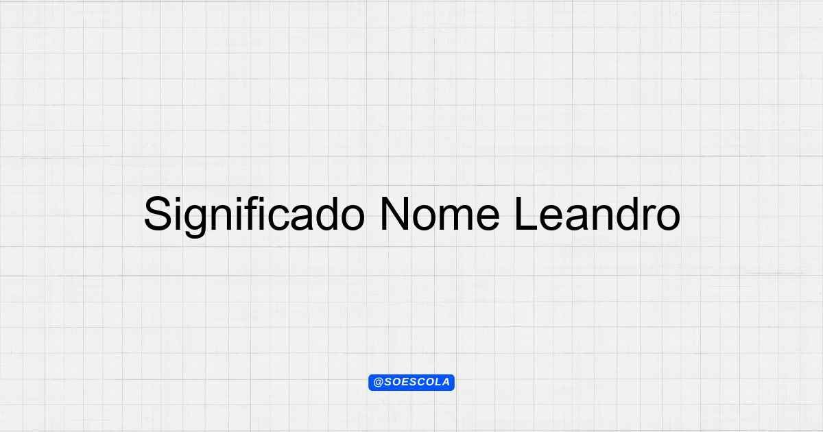 Significado Nome Leandro: Origem e Características