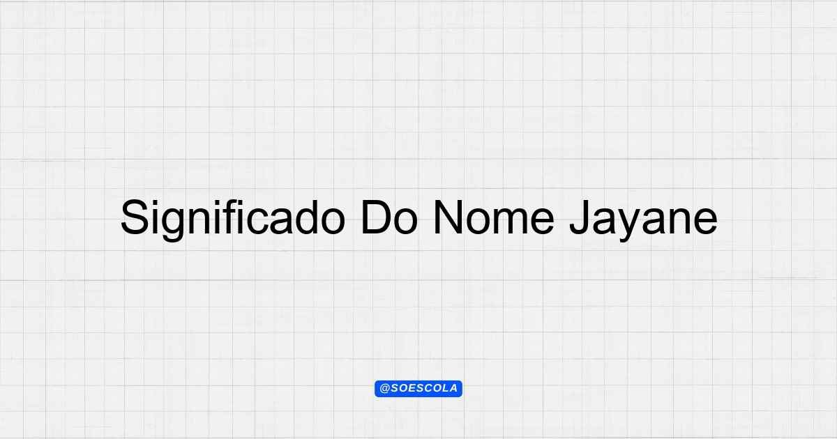 Significado Do Nome Jayane: Origem e Características