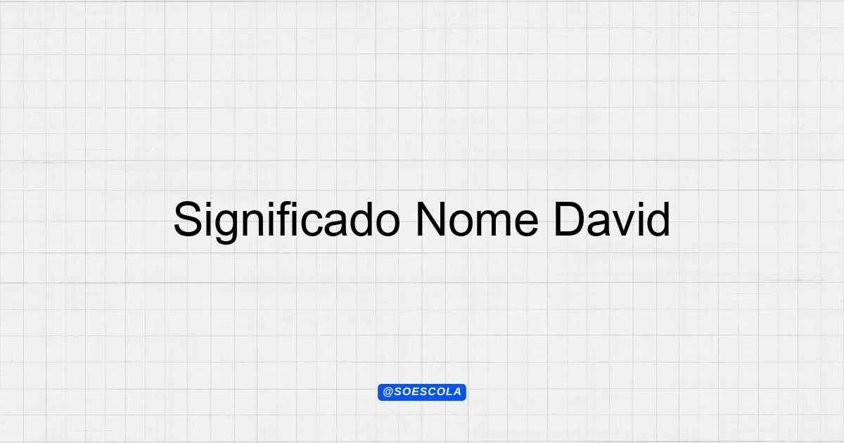 Significado Nome David: Origem e Características