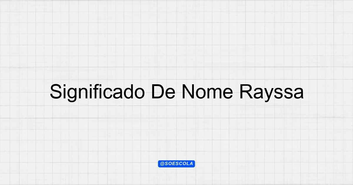 Significado De Nome Rayssa: Origem e Características