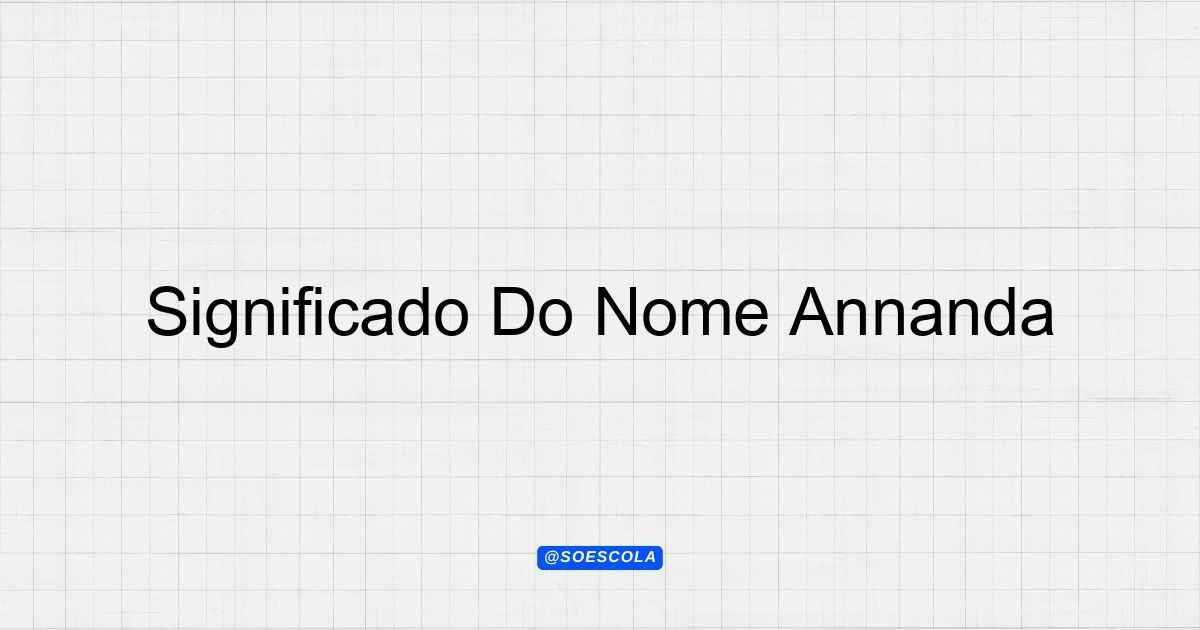 Significado Do Nome Annanda: Alegria e Espiritualidade