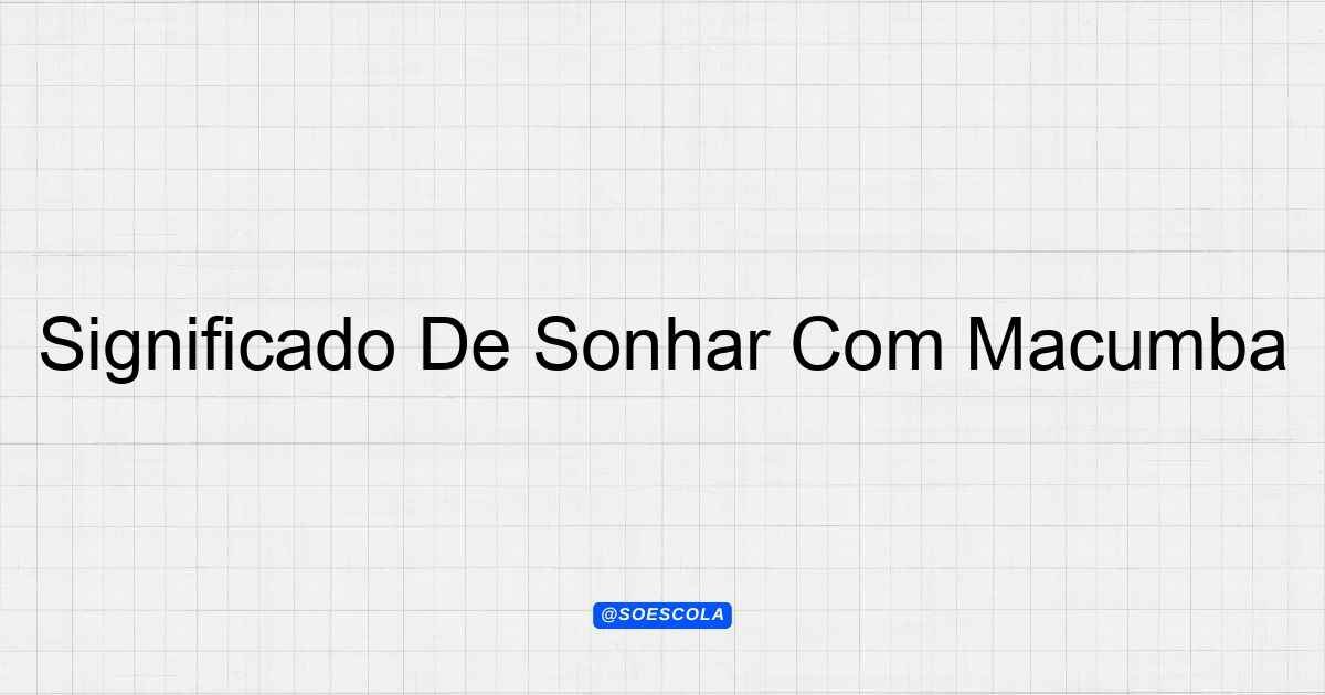 Significado De Sonhar Com Macumba: Entenda os Significados