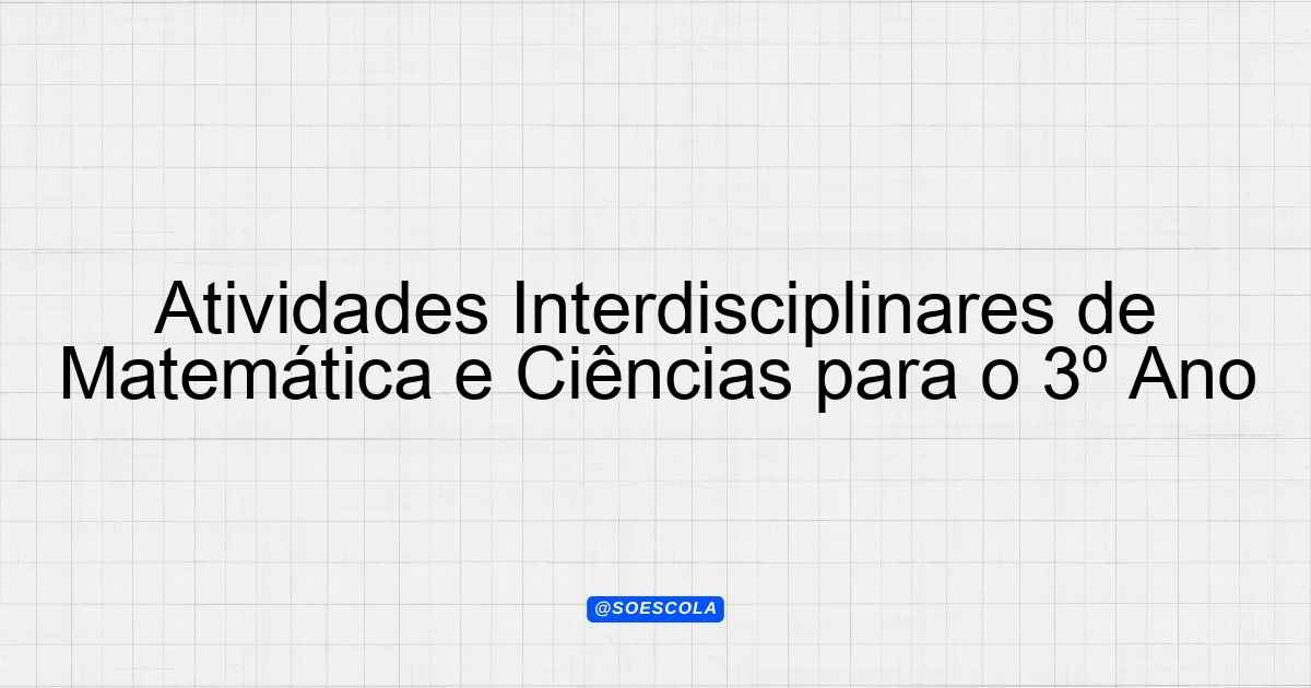 Atividades Interdisciplinares de Matemática e Ciências para o 3º Ano ...